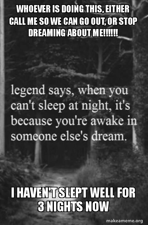 WHOEVER IS DOING THIS, EITHER CALL ME SO WE CAN GO OUT, OR STOP ...