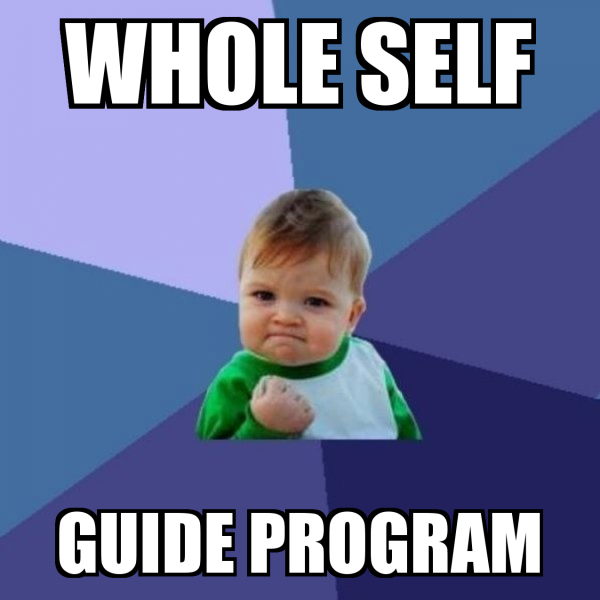 Whole Self Guide Program - Success Kid Meme Generator
