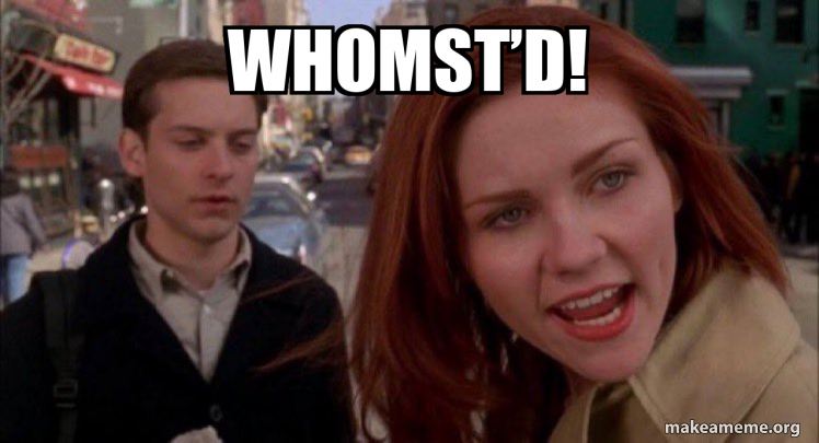 Whomst’d! Meme Generator