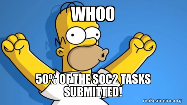whoo 50% of the SOC2 tasks submitted! - Happy Homer Meme Generator