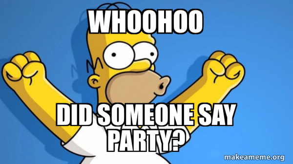 whoohoo did someone say party? - Happy Homer Meme Generator