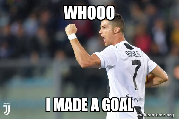 whooo i made a goal - Cristiano Ronaldo Meme Generator