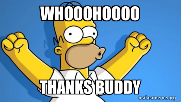Whooohoooo Thanks Buddy - Happy Homer Meme Generator