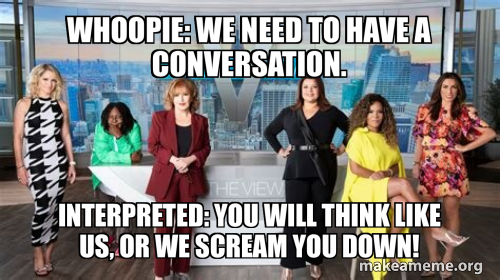 whoopie: we need to have a conversation. interpreted: you will think ...