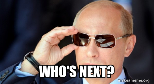 Who's Next? - Vladamir Putin Meme Generator