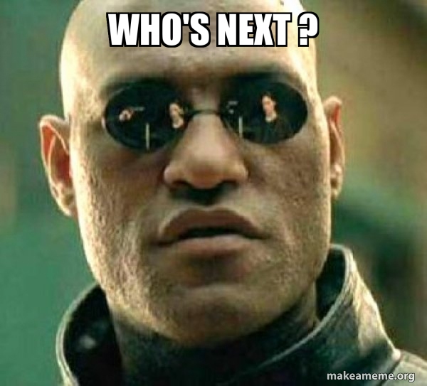 who's Next ? - Matrix Morpheus Meme Generator