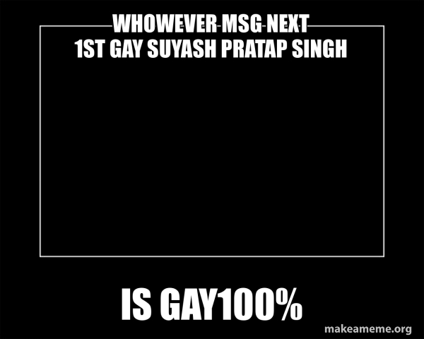WHOWEVER MSG NEXT 1ST GAY SUYASH PRATAP SINGH IS GAY100% - Motivational ...