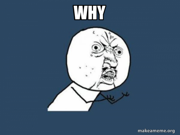 why - Y U No Meme Generator