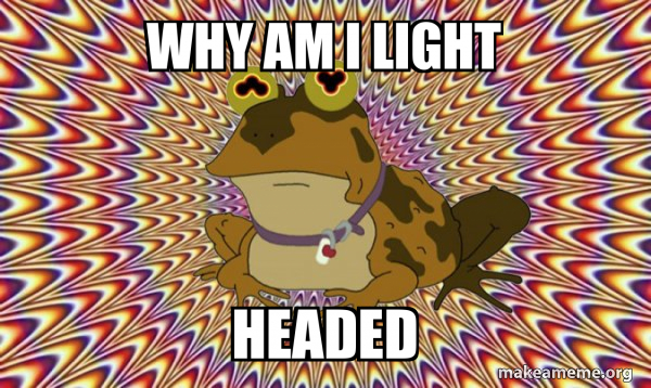 why am i light headed - Hypnotoad Meme Generator