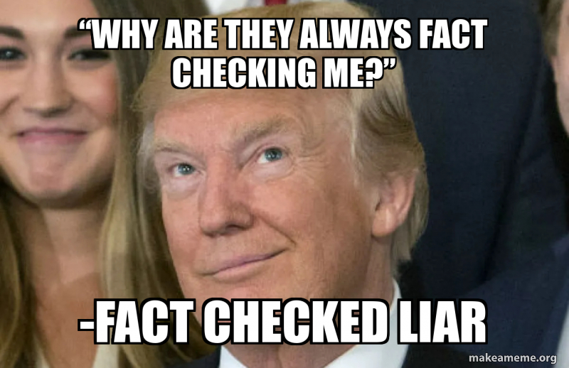 “Why are they always fact checking me?” -Fact Checked liar Meme Generator