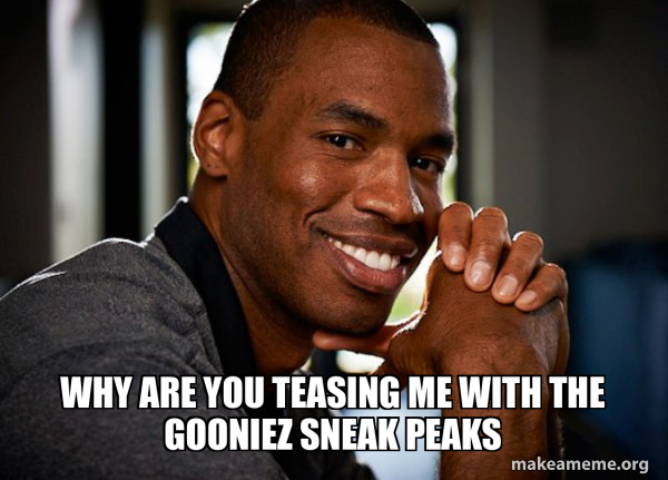 Why are you teasing me with the gooniez sneak peaks - Good Guy Jason ...