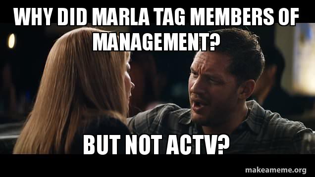 Why did Marla tag members of management? But not ACTV? Meme Generator