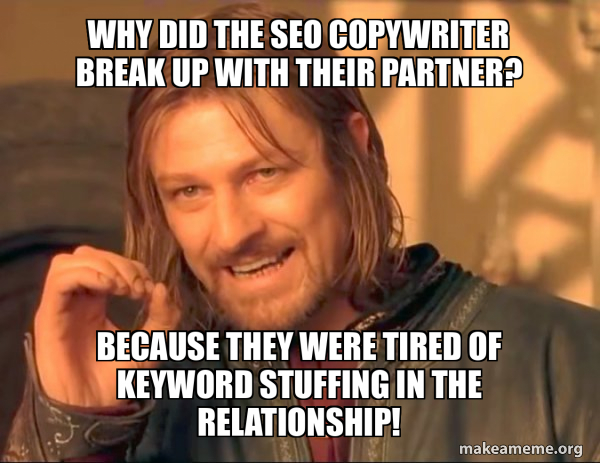 Why did the SEO copywriter break up with their partner? BECAUSE THEY ...