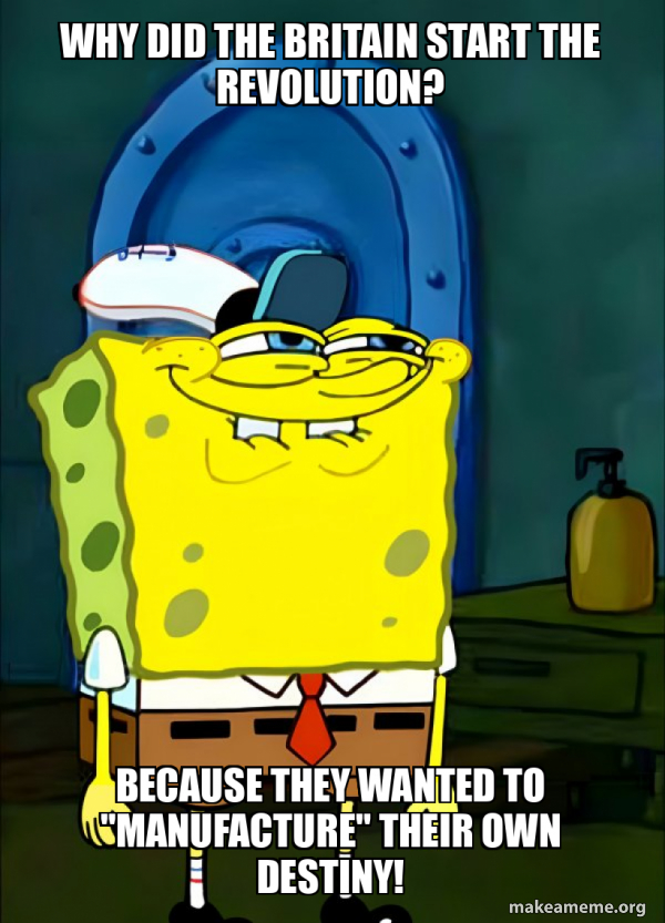 why did the britain start the revolution? because they wanted to ...