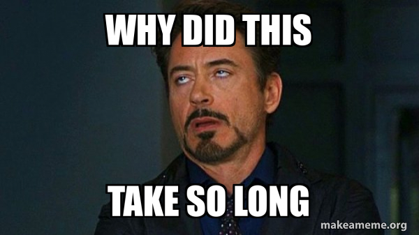 why did this take so long - Tony Stark Eye Roll Meme Generator