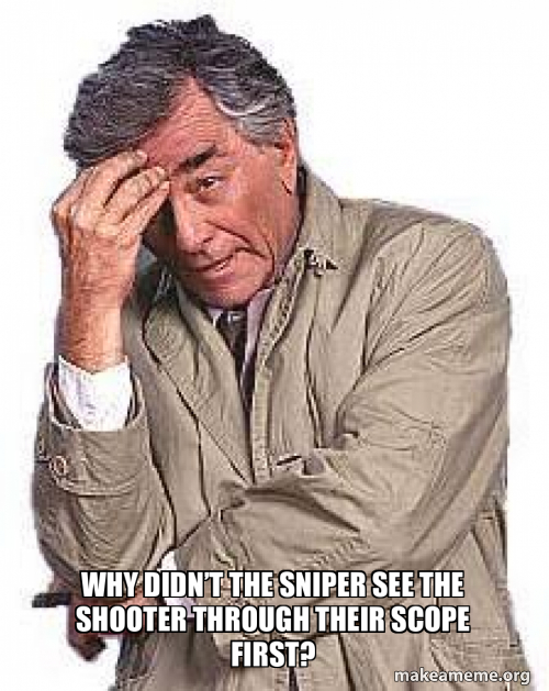 Why didn’t the sniper see the shooter through their scope first? Meme ...