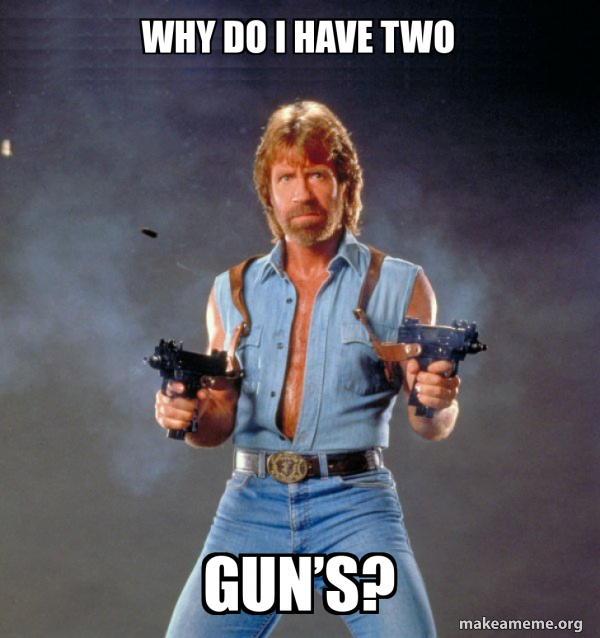 Why do I have two Gun’s? - Chuck Norris Meme Generator