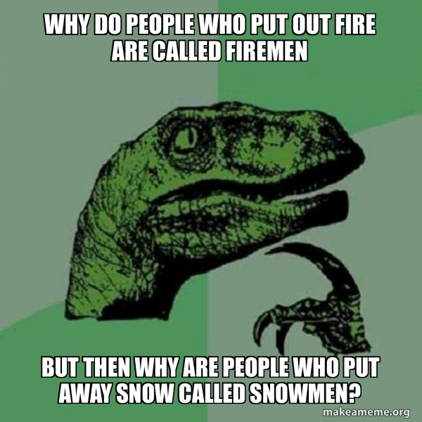 Why Do People Who Put Out Fire Are Called Firemen But Then Why Are ...