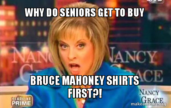 Why do seniors get to buy Bruce Mahoney shirts first?! - False Fact ...