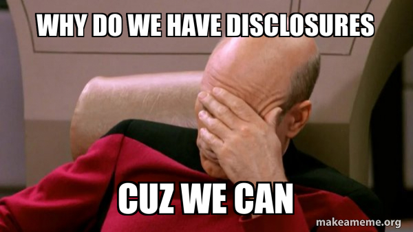 why do we have disclosures CUZ WE CAN - Picard Facepalm Meme Generator