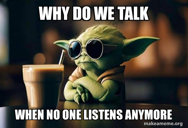 Why do we talk When No one Listens anymore - Cool Yoda (Sunglasses ...