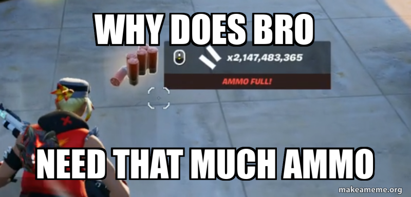 WHY DOES BRO NEED THAT MUCH AMMO Meme Generator