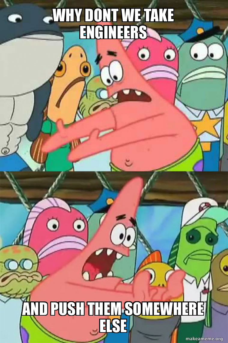 Why Dont we take engineers and push them somewhere else - Push It ...