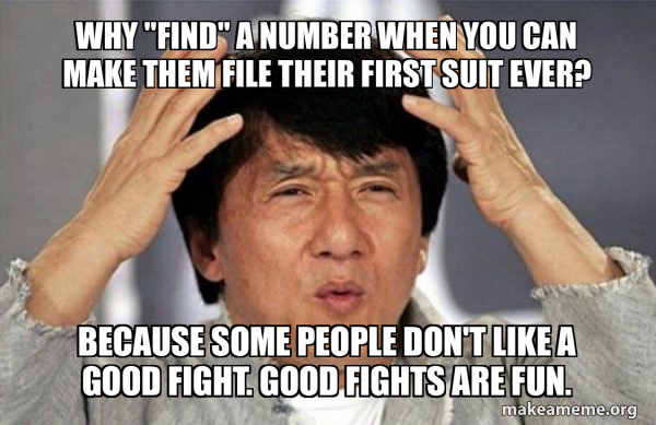 Why "find" a number when you can make them file their first suit ever ...