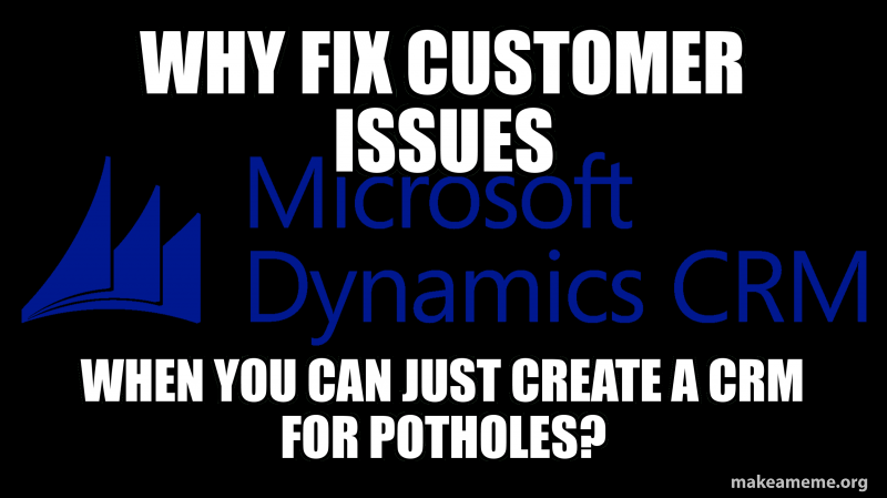 Why fix customer issues When you can just create a CRM for potholes ...