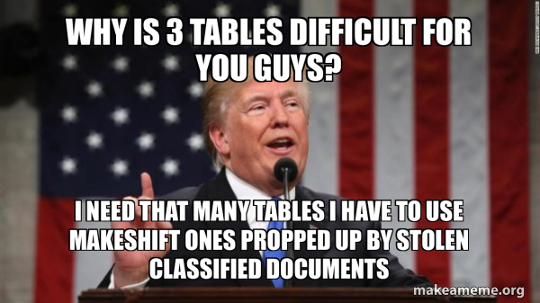 Why is 3 tables difficult for you guys? I need that many tables I have ...