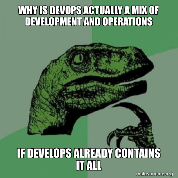 Why is DevOps actually a mix of DEVelopment and OPerations if DEVelOPS ...