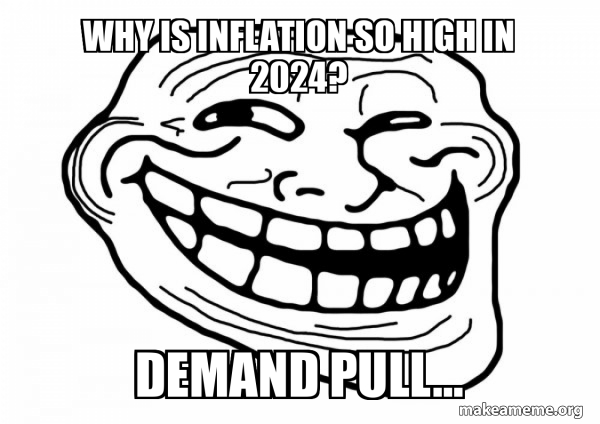 Why is inflation so high in 2024? Demand pull... - Trollface Meme Generator