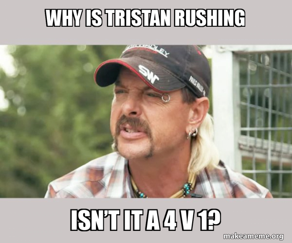 Why is Tristan rushing Isnâ€™t it a 4 v 1? - Joe Exotic - Tiger King ...