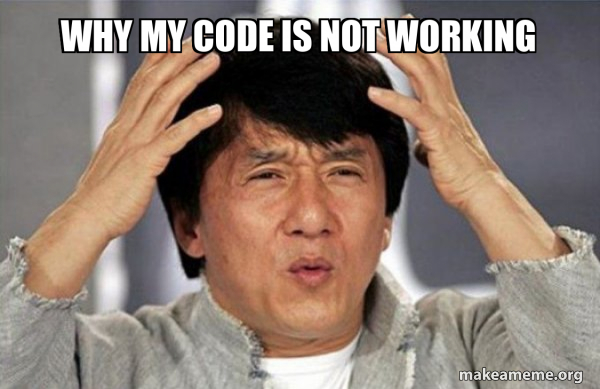 Why my code is not working - Jackie Chan Why? Meme Generator