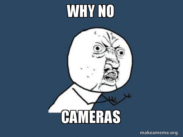 Why no Cameras - Y U No Meme Generator