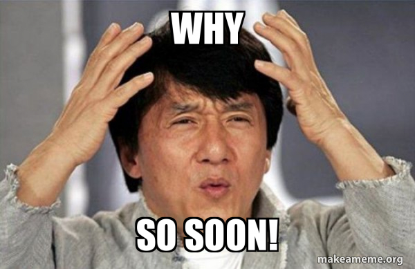 WHY So Soon! - Jackie Chan Why? Meme Generator