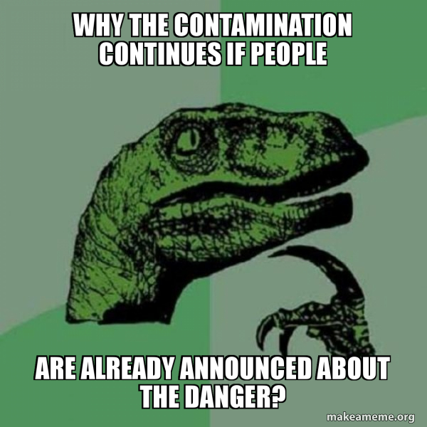 Why the contamination continues if people Are already announced about ...