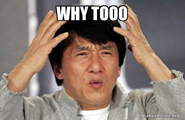 why tooo - Jackie Chan Why? Meme Generator