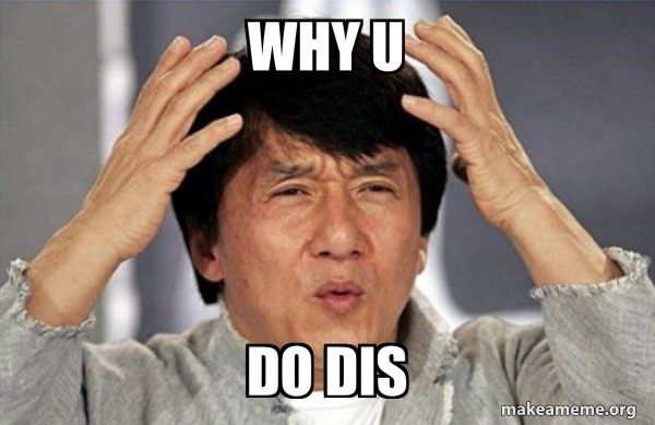 why u do dis - Jackie Chan Why? Meme Generator