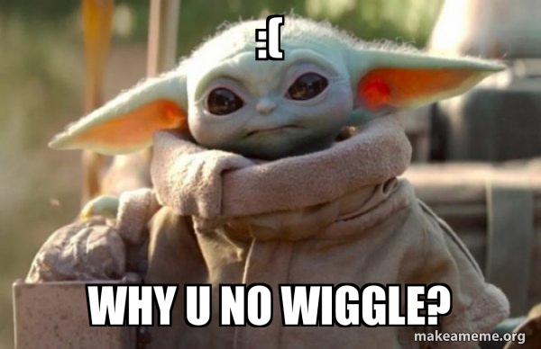 :( why u no wiggle? - Baby Yoda looking at you Meme Generator