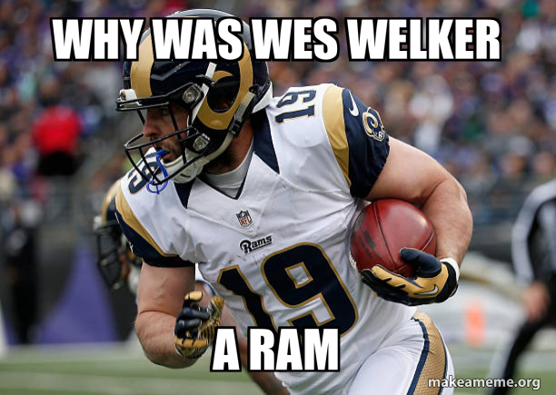 why was wes welker a ram Meme Generator