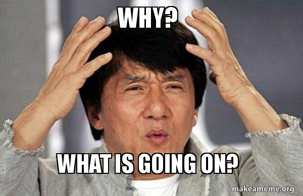 Why? What is going on? - Jackie Chan Why? Meme Generator