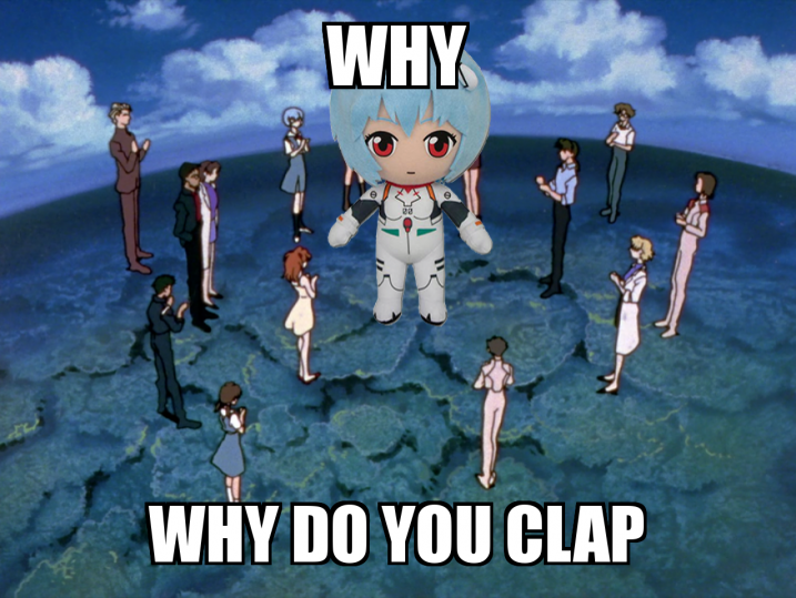 why why do you clap Meme Generator