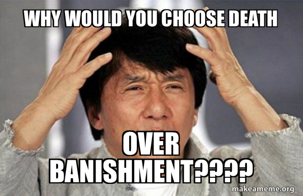 Why would you choose death over banishment???? - Jackie Chan Why? Meme ...