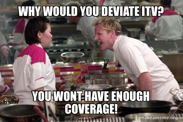 Why would you deviate itv? you wont have enough coverage! - Gordon ...