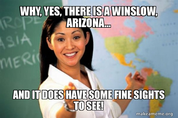 why, yes, there is a winslow, arizona... and it does have some fine ...