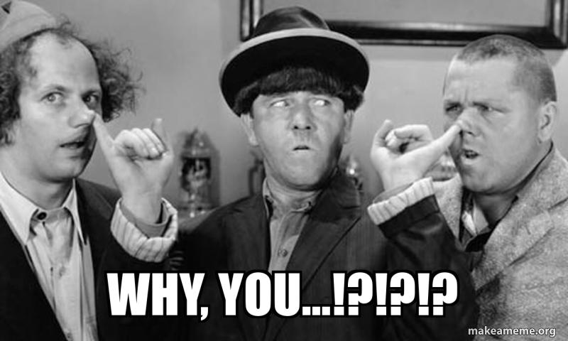 Why, you...!?!?!? Meme Generator