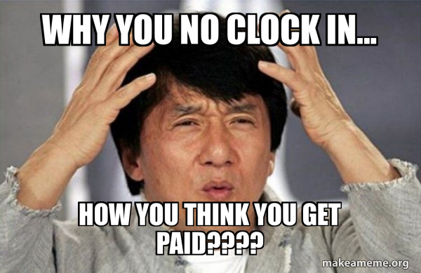 WHY YOU NO CLOCK IN... HOW YOU THINK YOU GET PAID???? - Jackie Chan Why ...