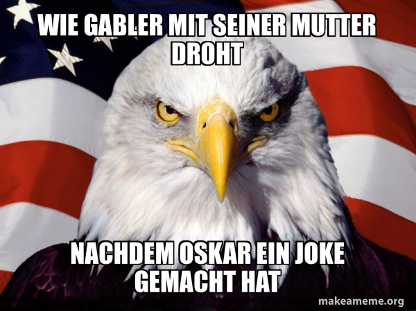 Wie Gabler mit seiner Mutter droht Nachdem Oskar ein joke gemacht hat ...