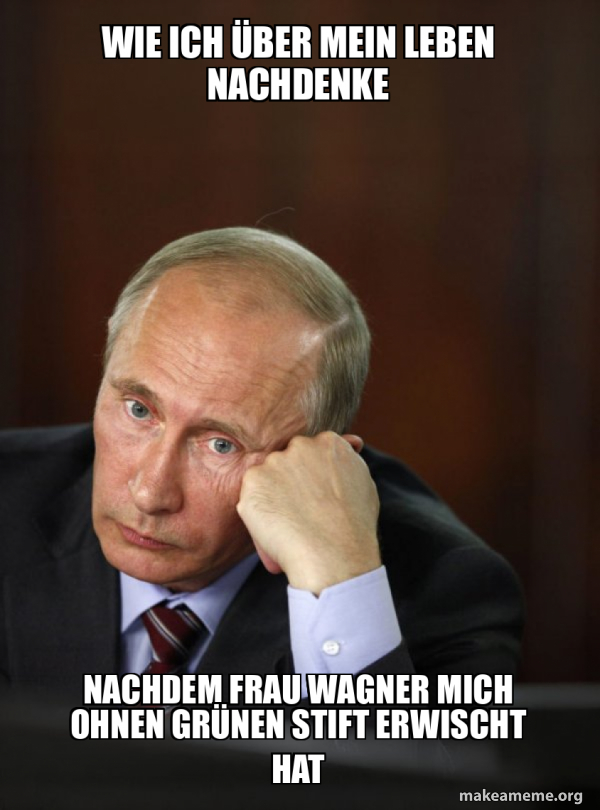 Wie ich über mein leben nachdenke Nachdem Frau Wagner mich ohnen grünen ...